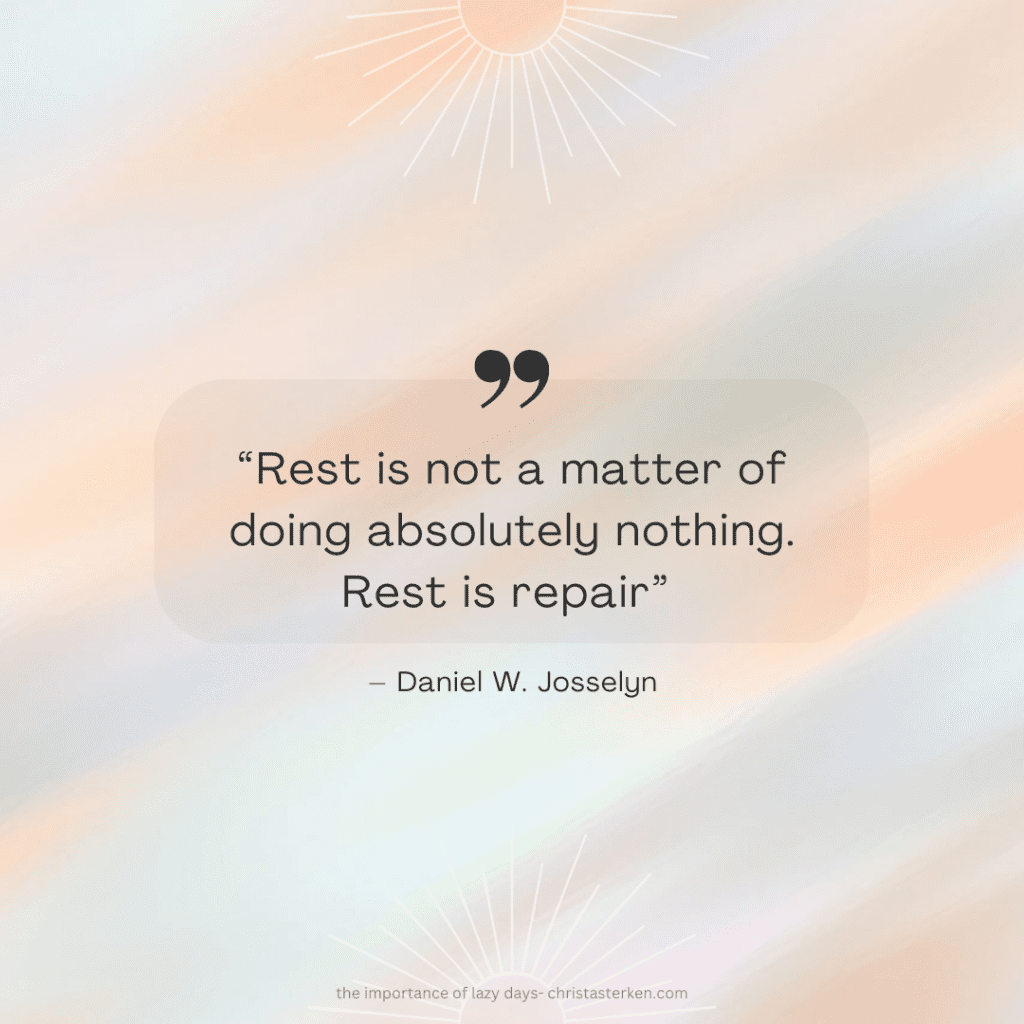 The importance of rest (how lazy days restore our spirit)